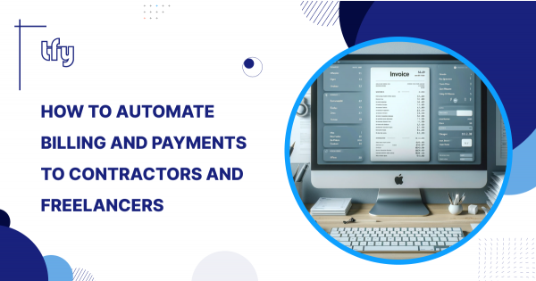 How to Automate Billing and Payments to Contractors and
