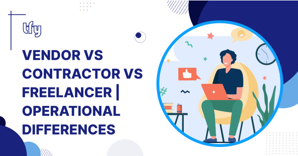 Vendor vs Contractor vs Freelancer | Operational Differences