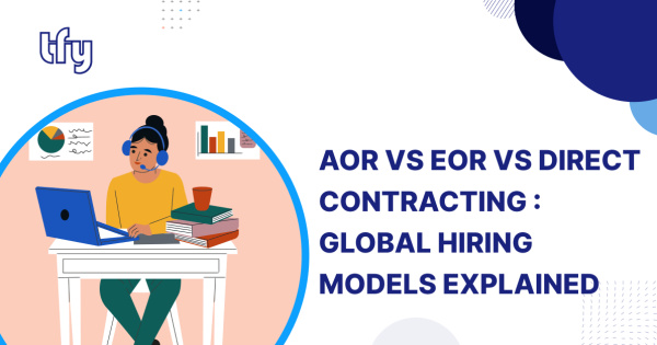 AOR vs EOR vs Direct Contracting | Global Hiring Models